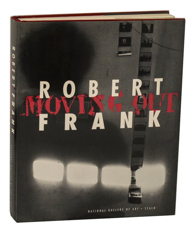 Robert Frank: Moving Out | Sarah GREENOUGH, W. D. Di Piero - Robert